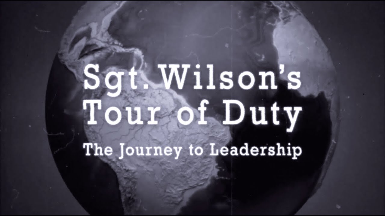 Sgt. Wilson's Tour of Duty: The Journey to Leadership